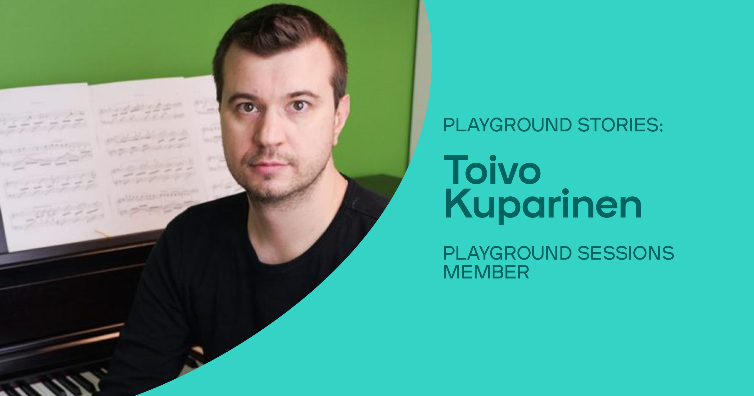Playground stories: Toivo Kuparinen - Playground Sessions Blog